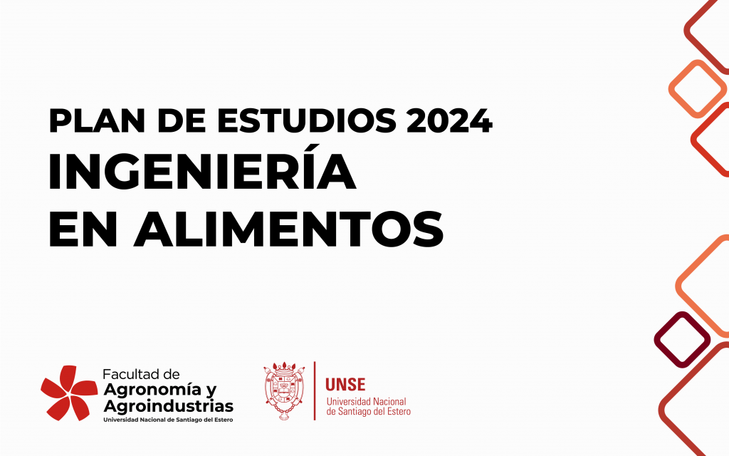 PLAN DE ESTUDIOS 2024 DE INGENIERÍA EN ALIMENTOS | Facultad de Agronomía y Agroindustrias UNSE ...